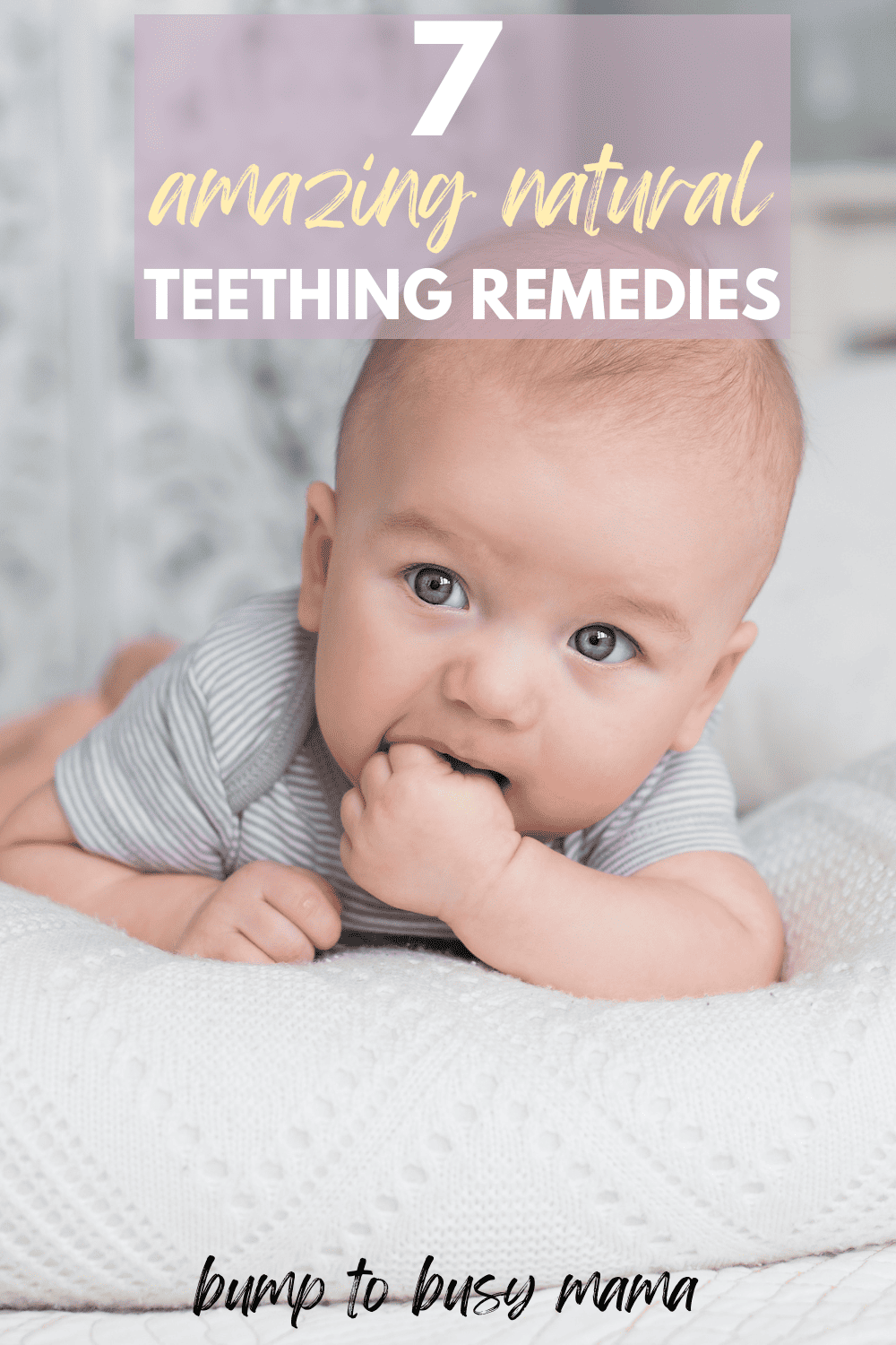 7 Most Effective Natural Teething Remedies | Bump To Busy Mama