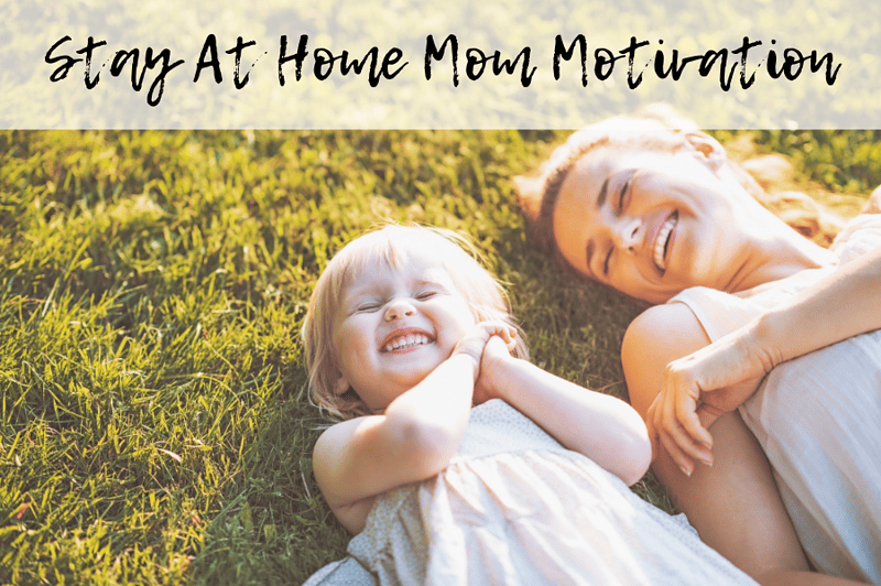 Supercharging Stay At Home Mom Motivation: Unleashing Your Inner ...