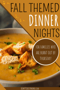 Fall Themed Dinner Nights To Simplify Your Busy Week | Bump To Busy Mama